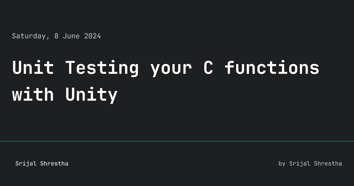 Unit Testing your C functions with Unity • Srijal Shrestha
